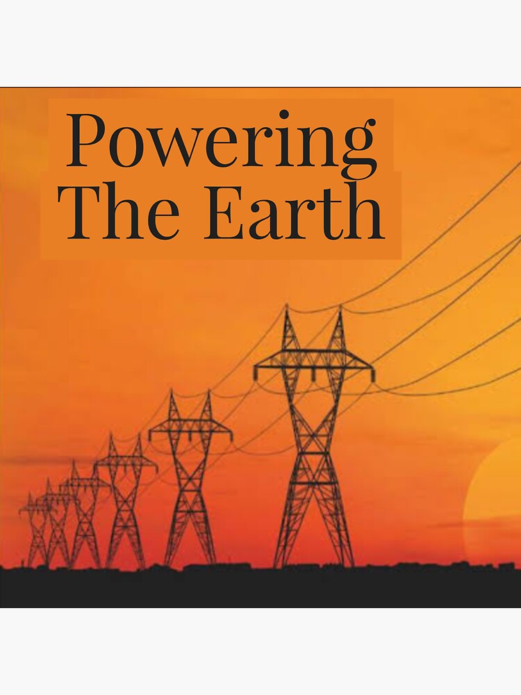"Powering the Earth" Sticker for Sale by Mpoxy1994 | Redbubble