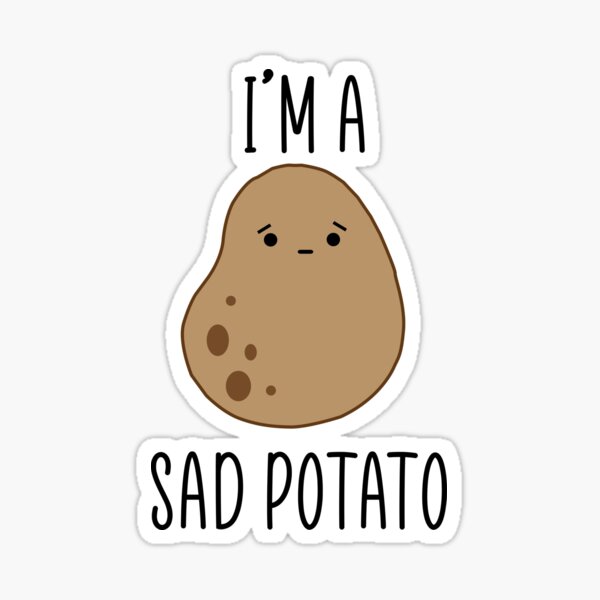Sad Potato Stickers | Redbubble