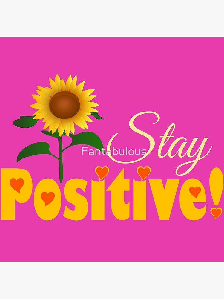 " ️Stay Positive-Inspirational Sunflower Quote" Poster for Sale by ...