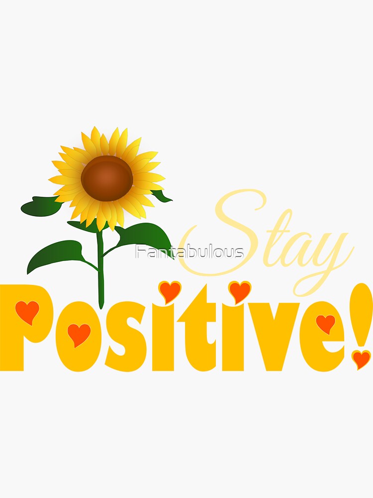 " ️Stay Positive-Inspirational Sunflower Quote" Sticker by Fantabulous ...