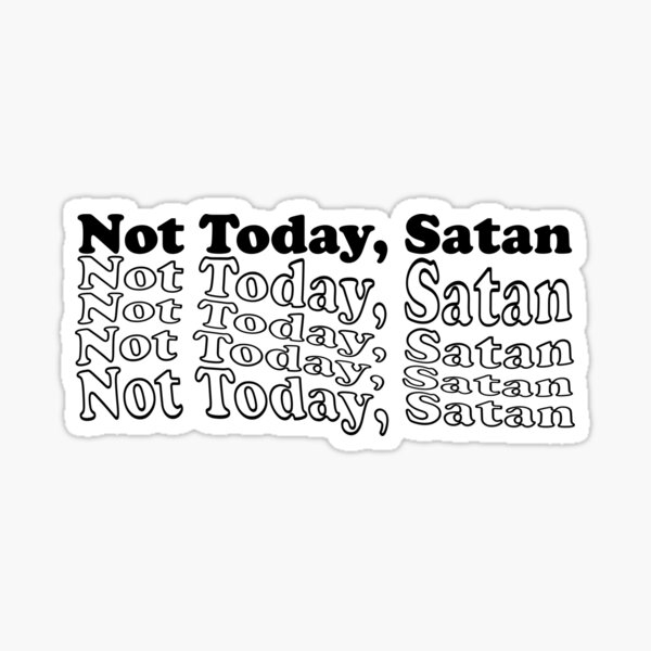 ""Not Today, Satan" Sticker Funny Quote" Sticker for Sale by OhmyShop ...