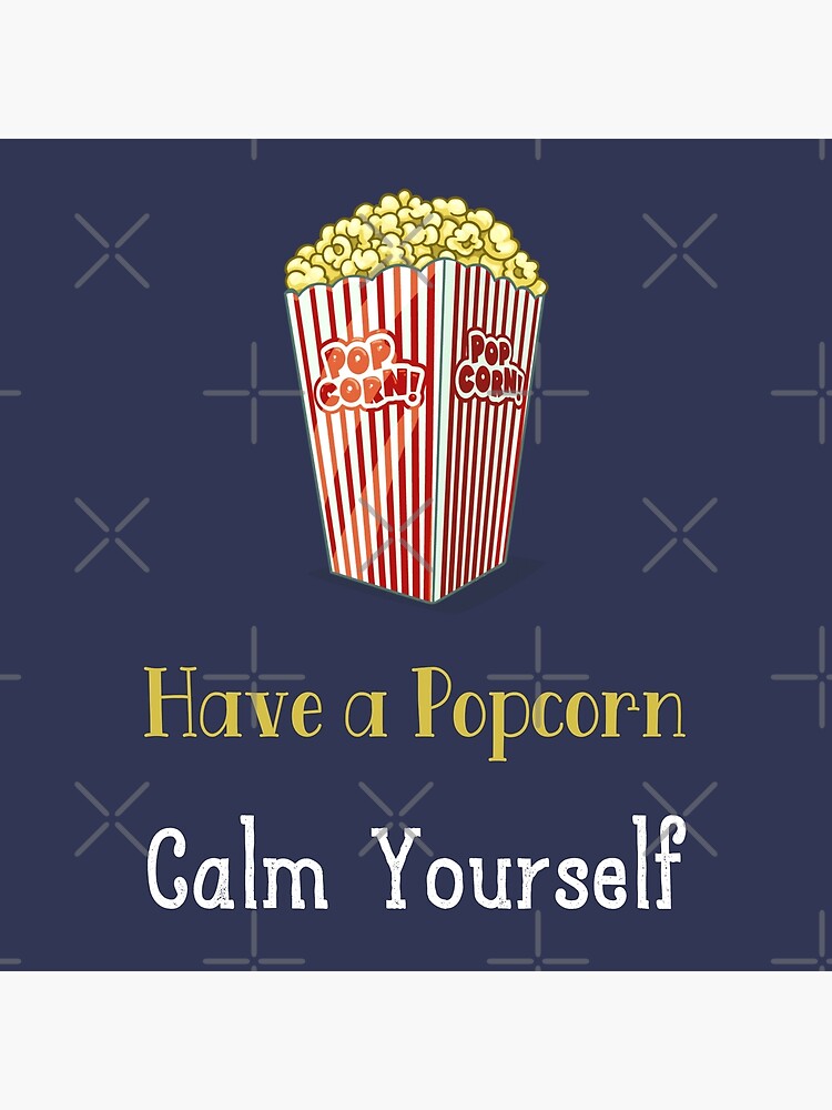 "Have a Popcorn calm yourself, Popcorn day, Awesome gift for Popcorn ...