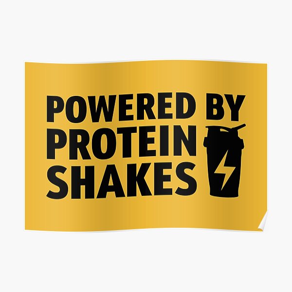 "Powered by protein shakes" Poster by Eenig | Redbubble