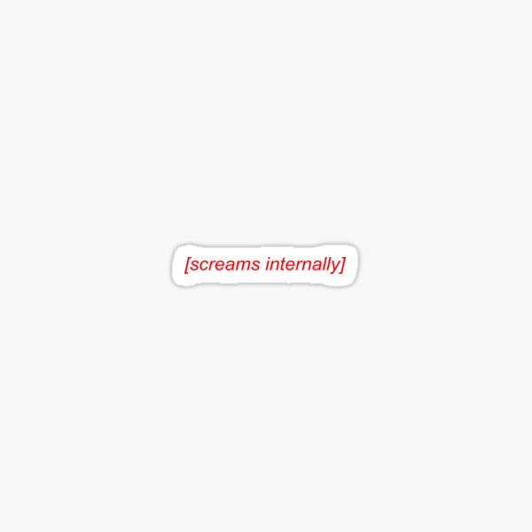 "Screams Internally Meme" Sticker by Soursoul99 | Redbubble