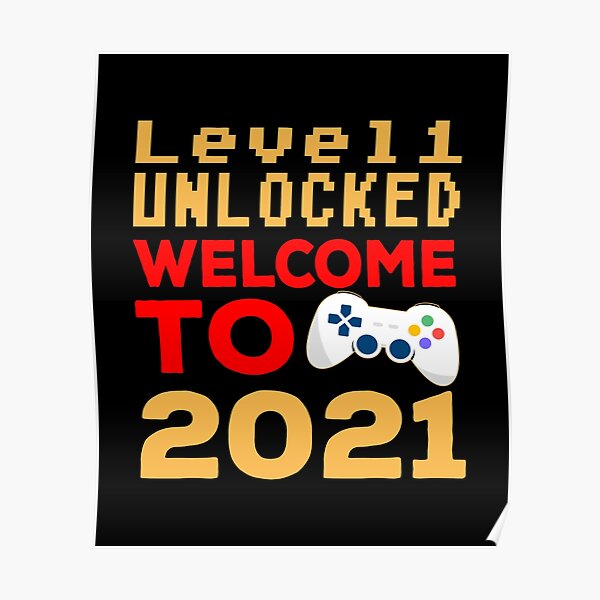 "Level 1 Unlocked Welcome to 2021" Poster by michaelchill | Redbubble