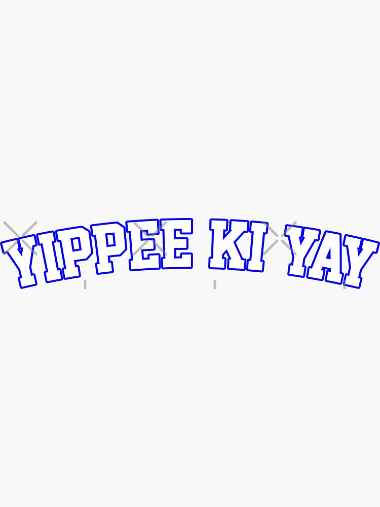 "Yippee Ki Yay " Sticker by sAsAw | Redbubble