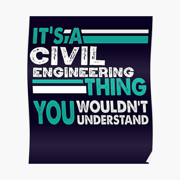 "It's a Civil Engineering Thing You Wouldn't Understand " Poster for Sale by PrintBrint | Redbubble