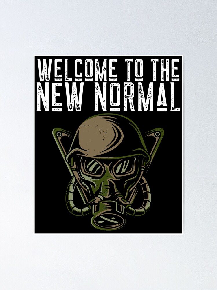 "Welcome to the New Normal" Poster for Sale by alancrapopod | Redbubble