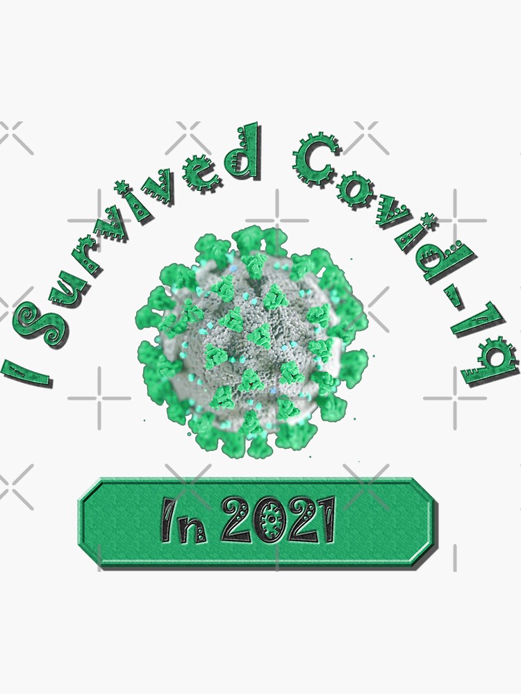 "I Survived Covid-19 in 2021 and Survived Green - Coronavirus Pandemic ...