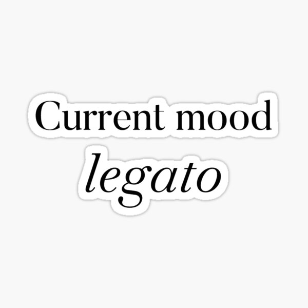 "Current mood - legato" Sticker by IntegralBliss | Redbubble