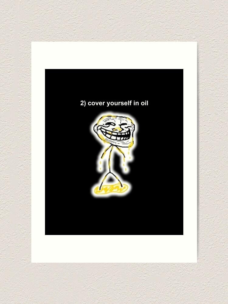 "Cover Yourself In Oil Meme" Art Print by Altohombre | Redbubble