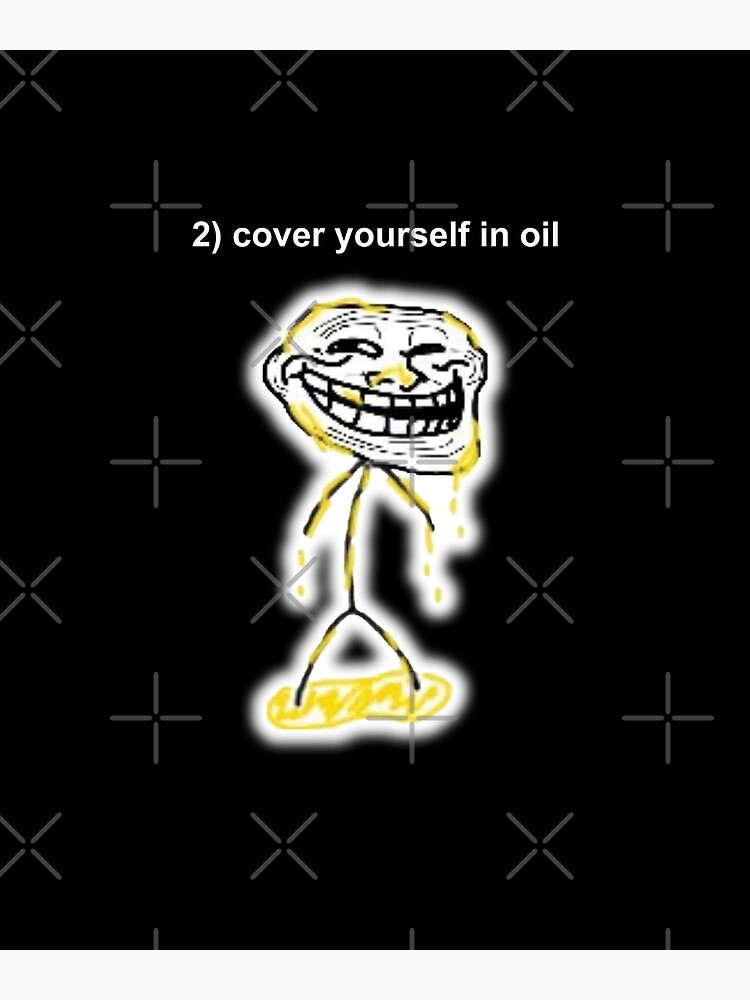 "Cover Yourself In Oil Meme" Art Print by Altohombre | Redbubble