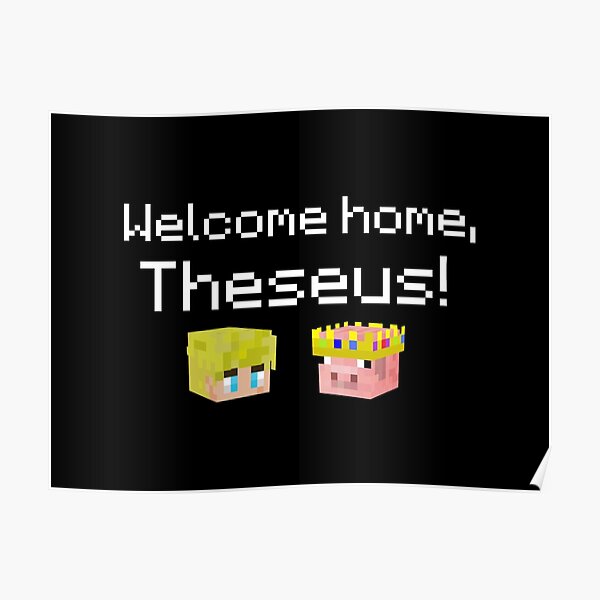 "Welcome home, Theseus! (Black background)" Poster for Sale by ...