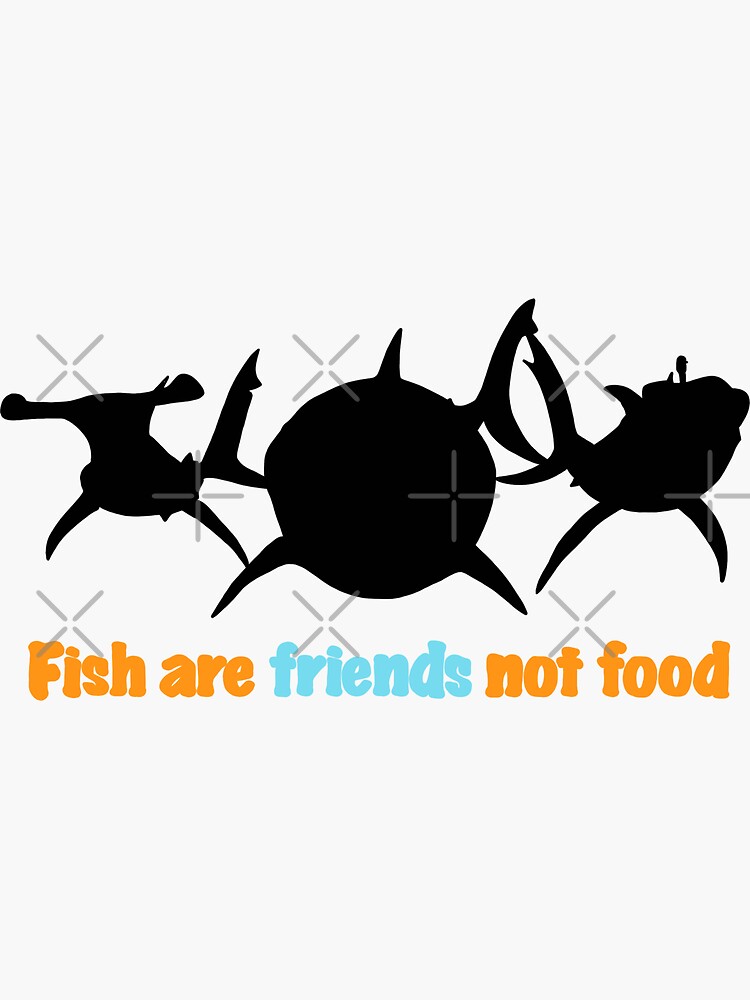 "Fish are friends not food" Sticker for Sale by madebymich | Redbubble