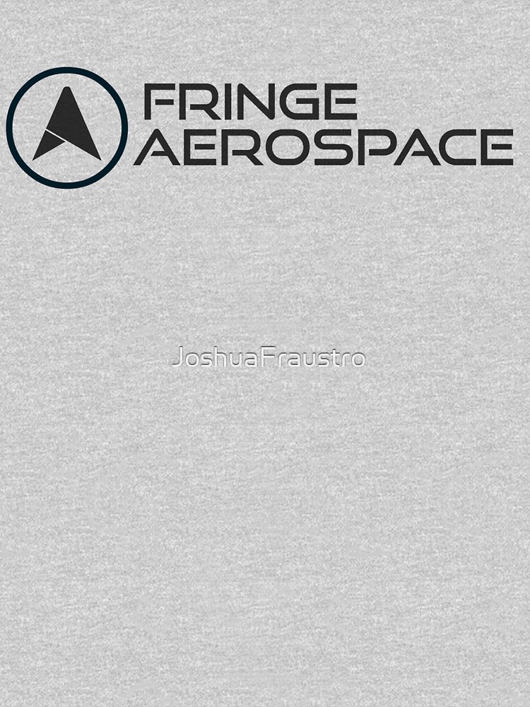 "Fringe Aerospace Merchandise" T-shirt for Sale by JoshuaFraustro ...