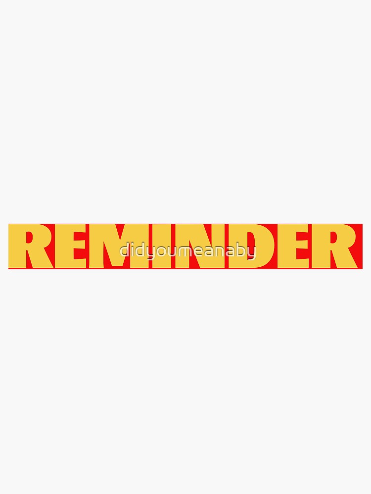 "REMINDER script" Sticker for Sale by didyoumeanaby | Redbubble