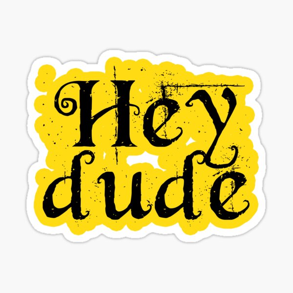 Hey Dude Gifts & Merchandise | Redbubble