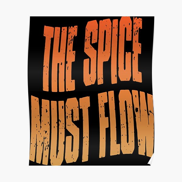 Spice Must Flow Posters | Redbubble