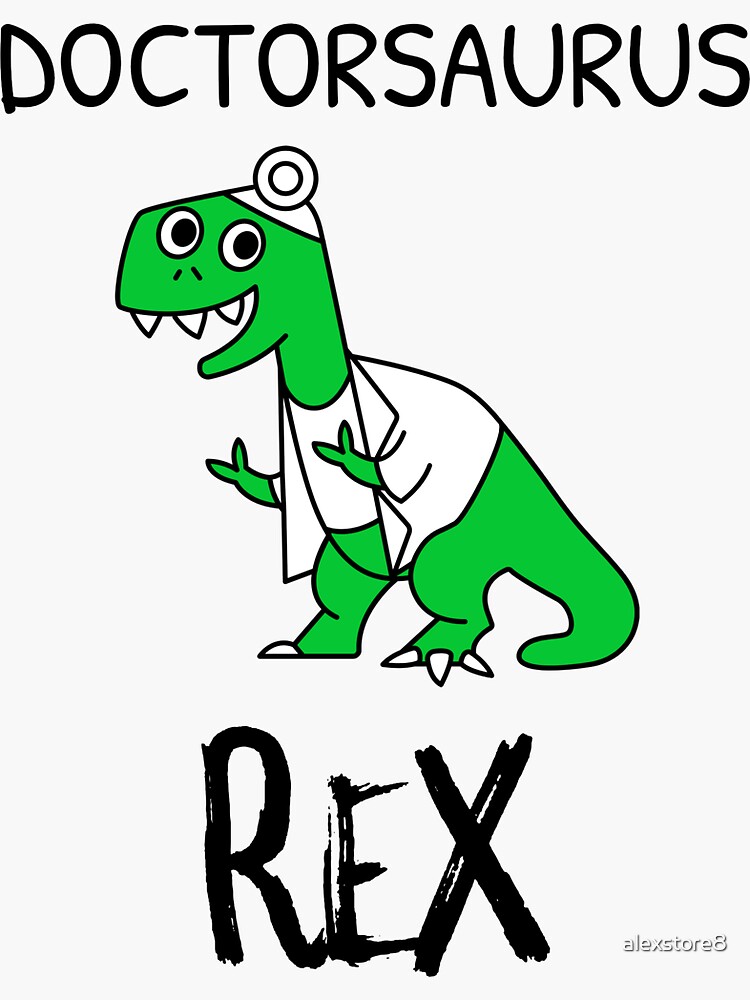 "Doctorsaurus rex (doctor dinousaur tyrannasaurus rex)" Sticker for ...