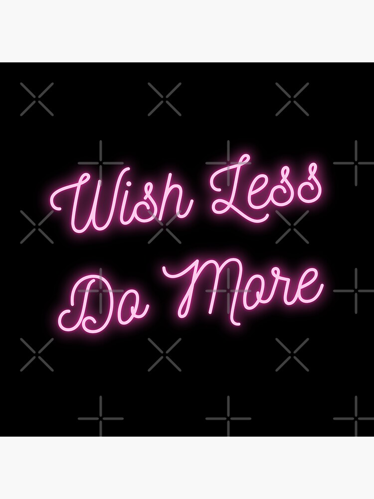"Wish less do more pink neon sign" Sticker for Sale by Norwegian-Moose ...