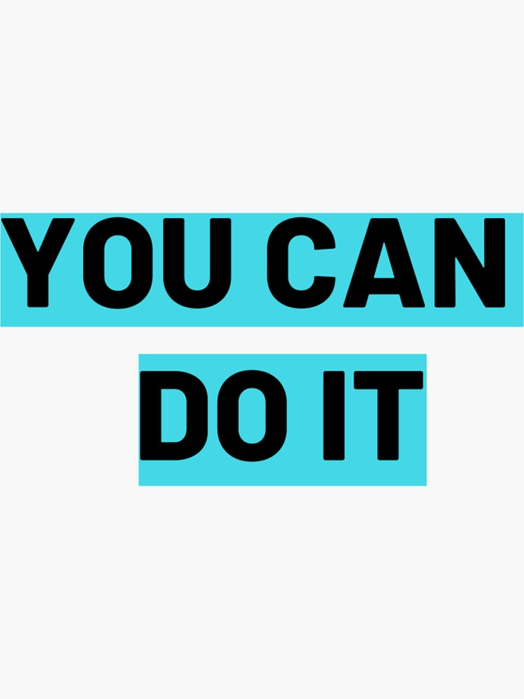 "YOU CAN DO IT -DESIGN-FASHION" Sticker by SKLMBO | Redbubble
