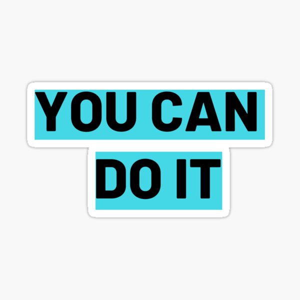 "YOU CAN DO IT -DESIGN-FASHION" Sticker by SKLMBO | Redbubble