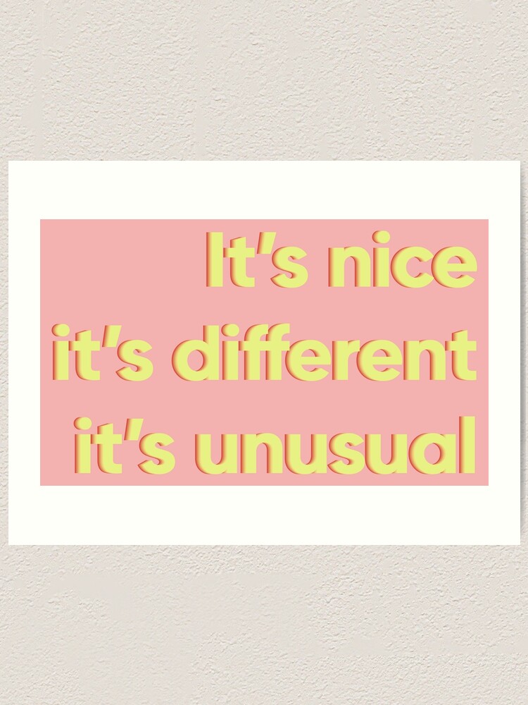 "IT'S NICE, IT'S DIFFERENT, IT'S UNUSUAL | KATH & KIM" Art Print for ...