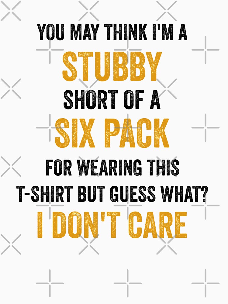 "Stubby Short of a Six Pack Funny Aussie Slang" T-shirt by fantasticpud ...