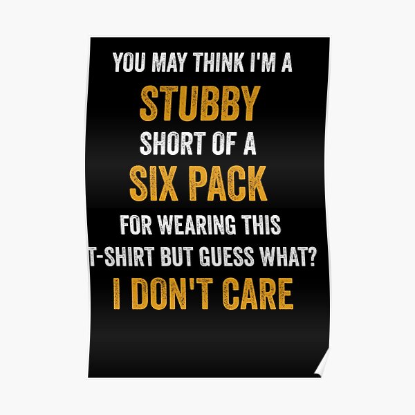 "Stubby Short of a Six Pack Funny Aussie Slang" Poster by fantasticpud ...