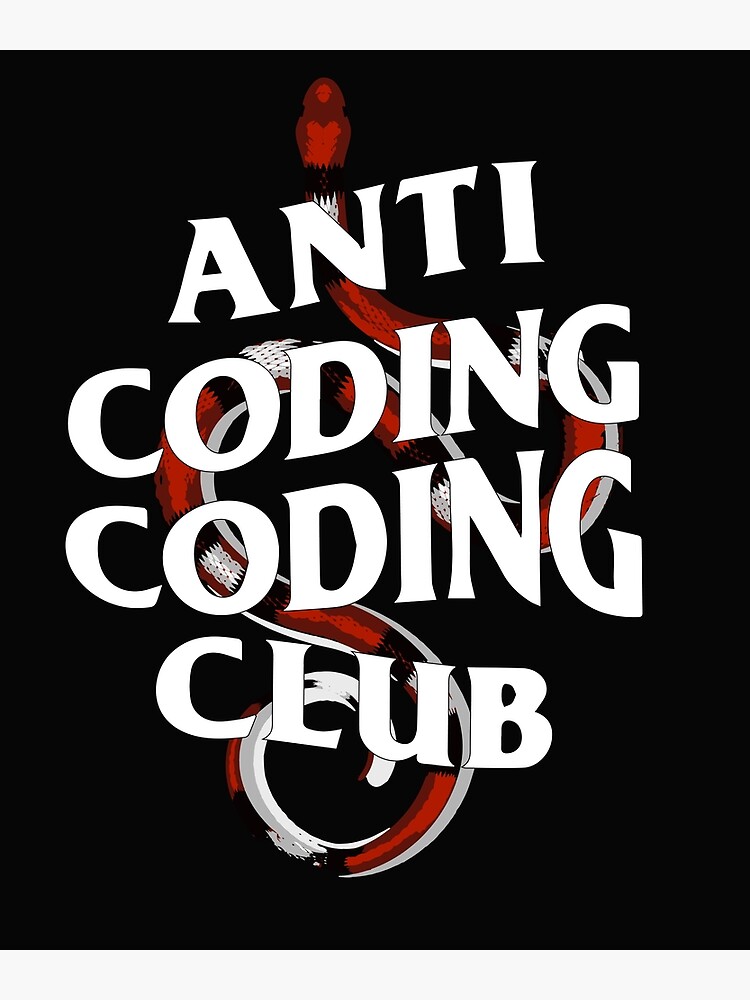 "Anti Coding Coding Club Cool python programmer gift" Poster for Sale ...