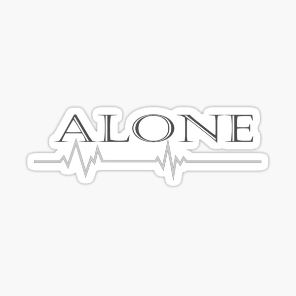 "ALONE" Sticker for Sale by Nookleknoy | Redbubble