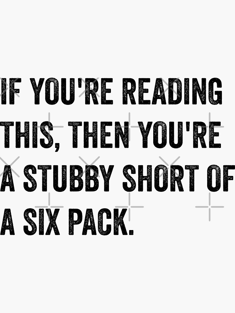 "Stubby Short of a Six Pack Funny Aussie Slang" Sticker for Sale by ...