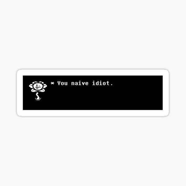 "Flowey Quote - Undertale Dialog Stickers" Sticker for Sale by assriel ...