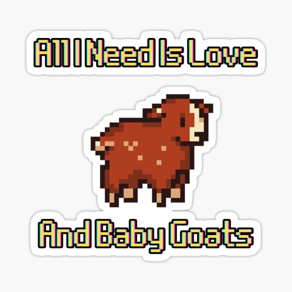 "All I Need Is Love And Baby Goats Kawaii Retro Pixel Art" Sticker for ...