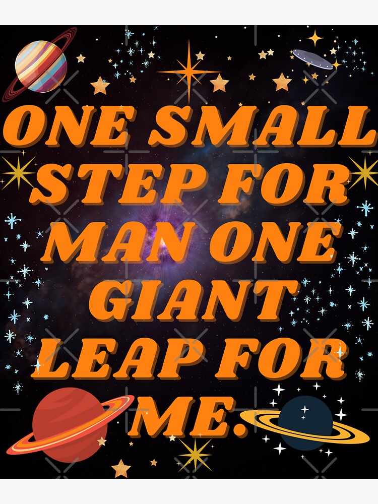"ONE SMALL STEP FOR MAN ONE GIANT LEAP FOR ME ATELIER " Sticker by ...