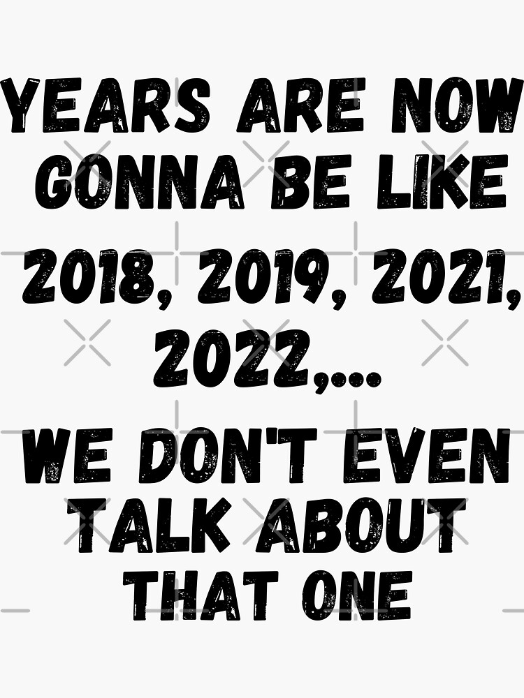 "2020 VS 2021 Years From Now Are Gonna Be Like 2018, 2019, 2021, 2022 ...