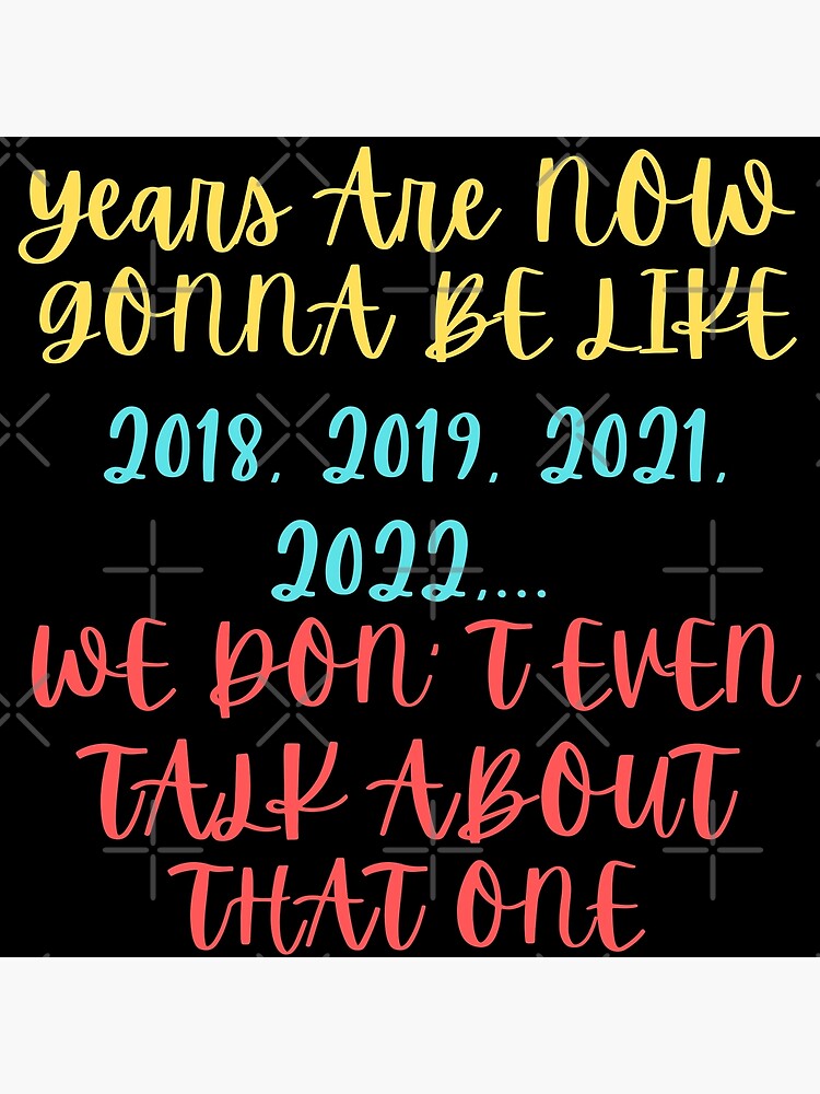 "2020 VS 2021 Years From Now Are Gonna Be Like 2018, 2019, 2021, 2022 ...
