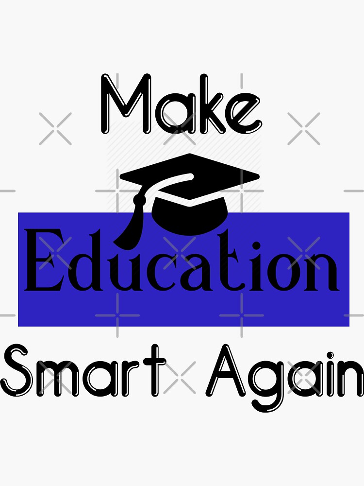 "Make Education Smart Again, Awesome gift for smart education lovers ...