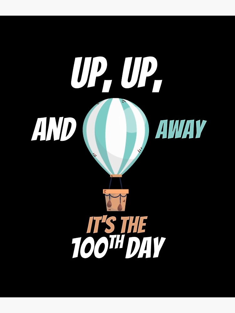 "Up Up And Away It's The 100th Day Funny 100th Day Of School Gift ...