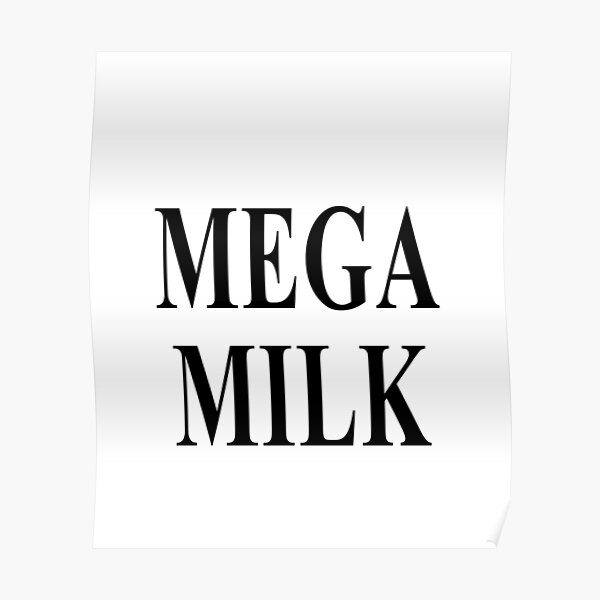 Mega Milk Posters | Redbubble