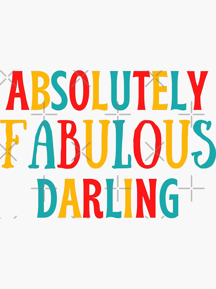 "Absolutely Fabulous Darling" Sticker by shaheergraphic | Redbubble