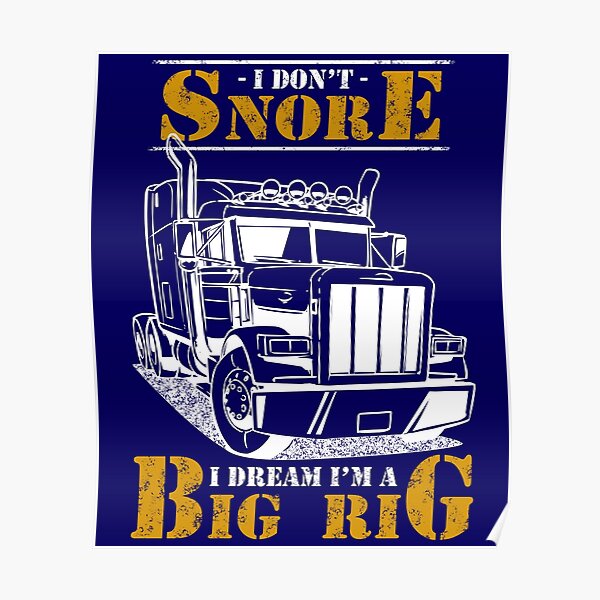 "I Don't Snore I Dream I'm Big Rig - Funny Vintage Big Rig 18 Wheeler ...