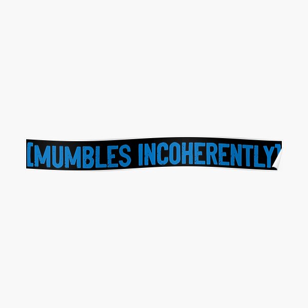 "Mumbles Incoherently Movie Subtitle" Poster by Soursoul99 | Redbubble