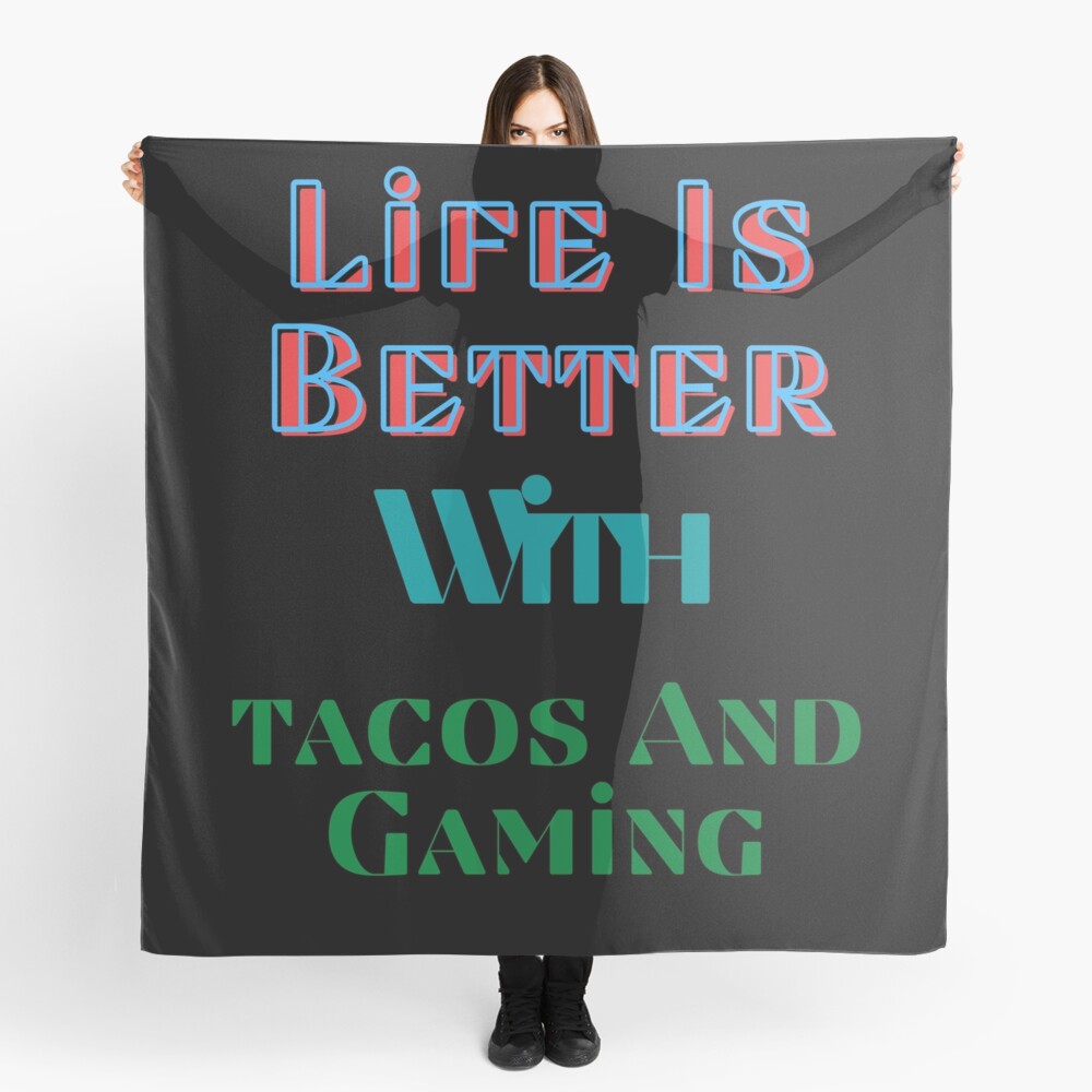 "Life Is Better With Tacos and Gaming Taco Sayings" Scarf for Sale by ...