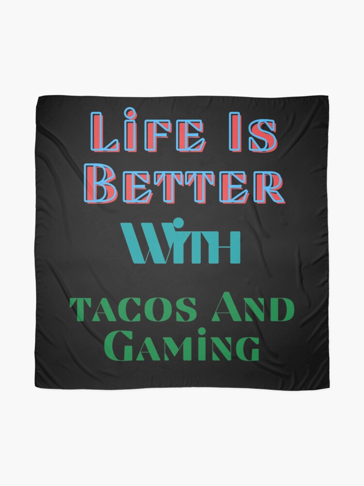 "Life Is Better With Tacos and Gaming Taco Sayings" Scarf for Sale by ...