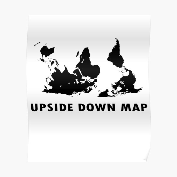 Upside Down Map Poster By Handa19 Redbubble