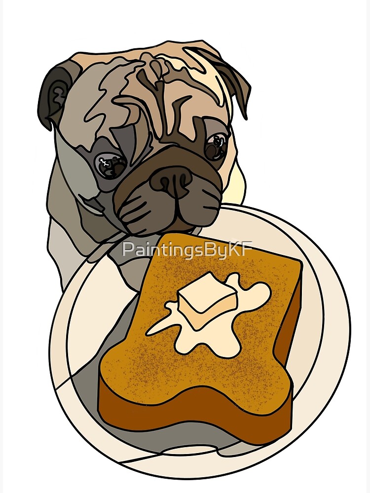"Pug with toast and butter" Poster by PaintingsByKF | Redbubble