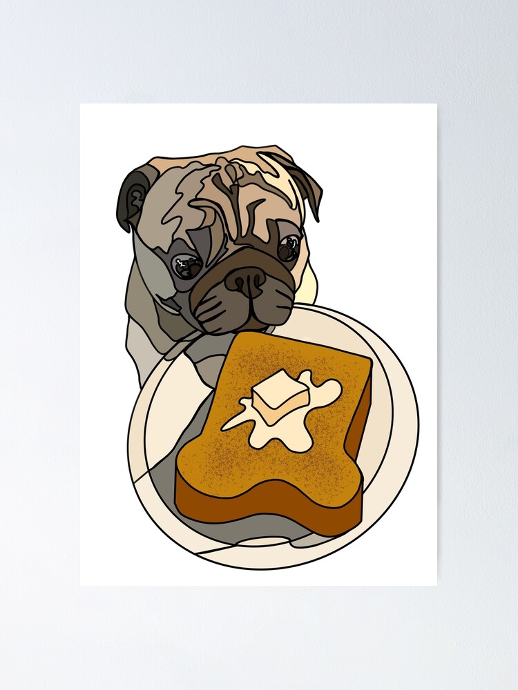 "Pug with toast and butter" Poster by PaintingsByKF | Redbubble