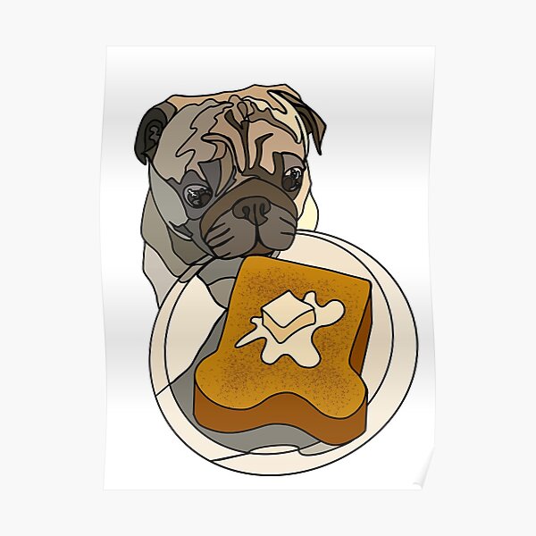 "Pug with toast and butter" Poster by PaintingsByKF | Redbubble