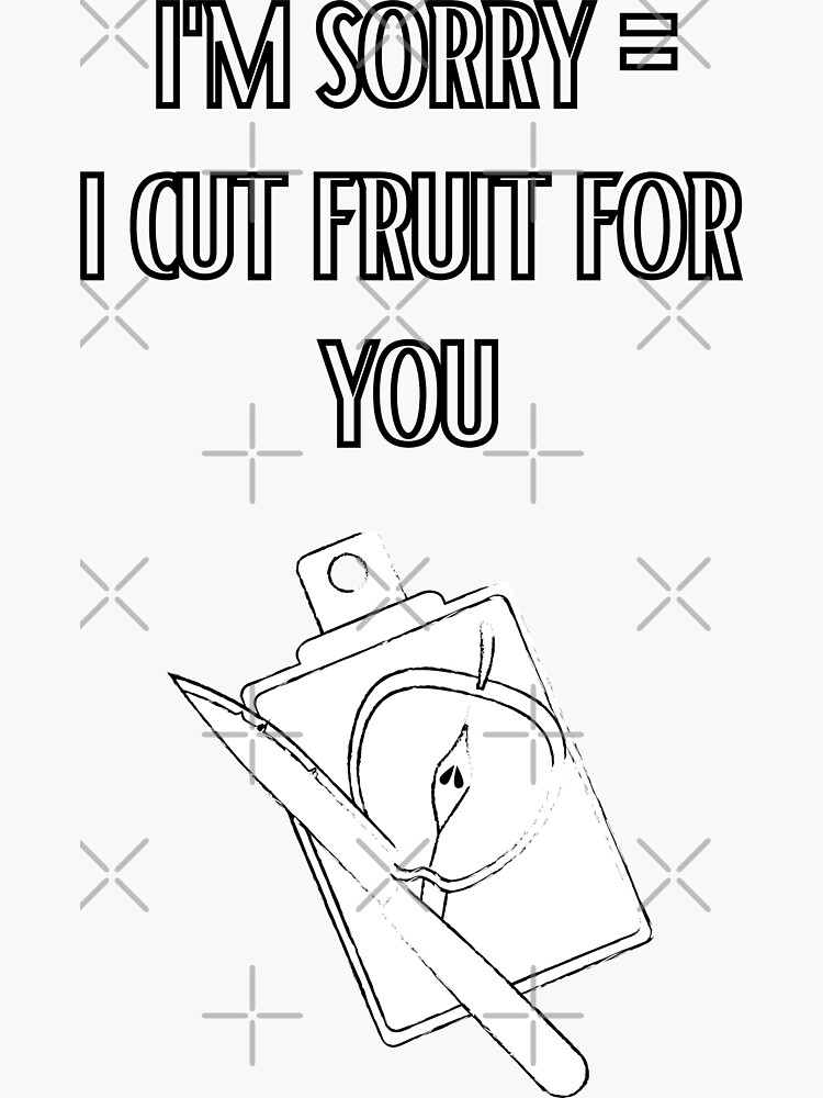 "I'm Sorry = I Cut Fruit For You - Funny Asian Parents Meme" Sticker ...